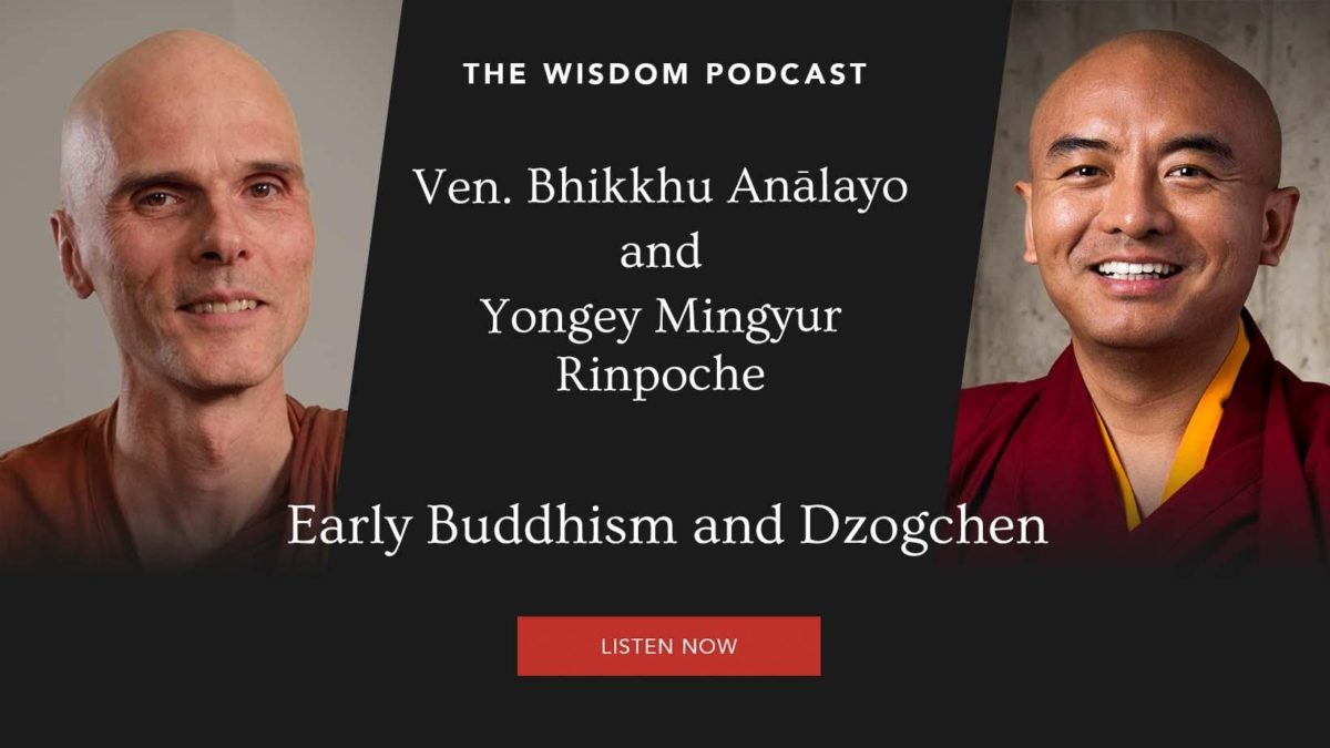 Ven. Bhikkhu Anālayo and Yongey Mingyur Rinpoche: Early Buddhism and ...