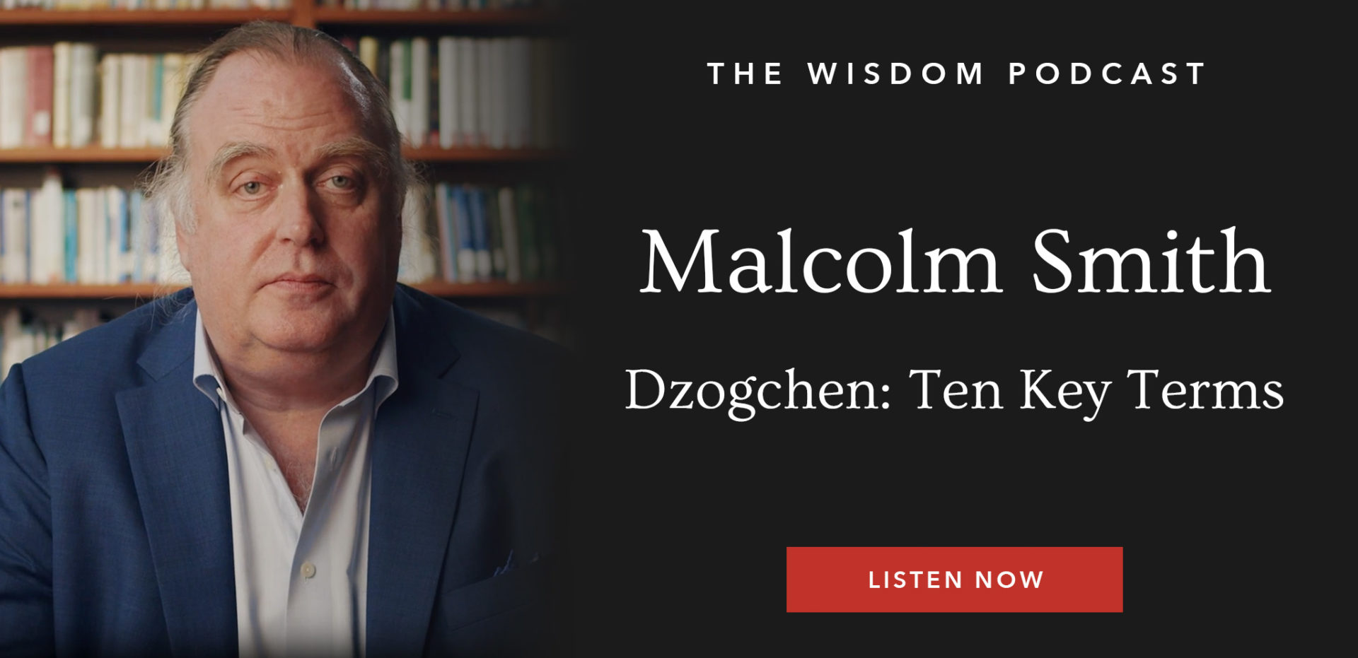 Malcolm Smith: Dzogchen: Ten Key Terms (#166) - The Wisdom Experience