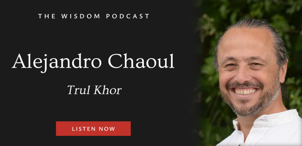Alejandro Chaoul: Trul Khor (#176) - The Wisdom Experience